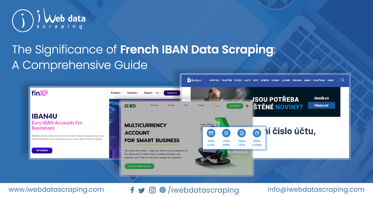 The Significance of French IBAN Data Scraping: A Comprehensive Guide